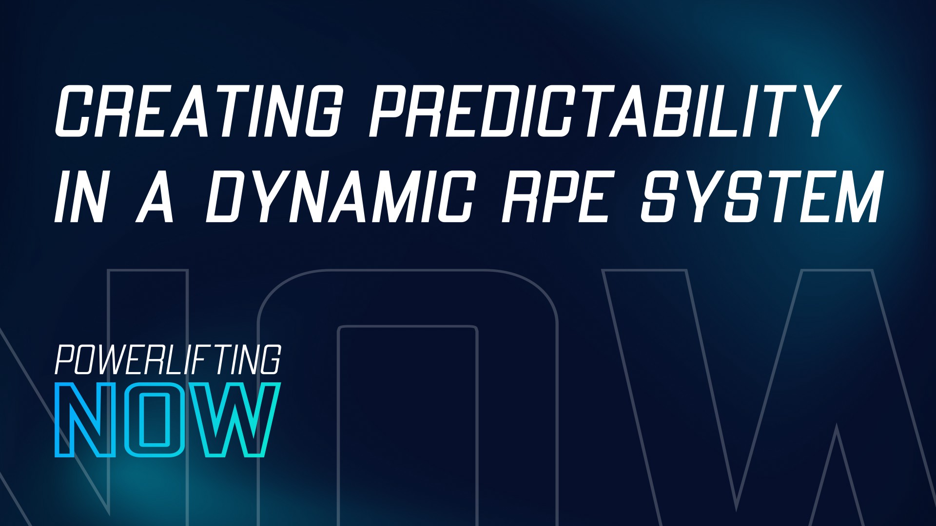 Creating Predictability In A Dynamic RPE System - Powerlifting Now